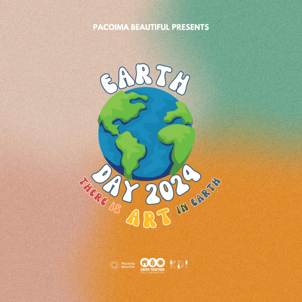Earth Day 2024: There is Art in Earth | Pacoima Beautiful